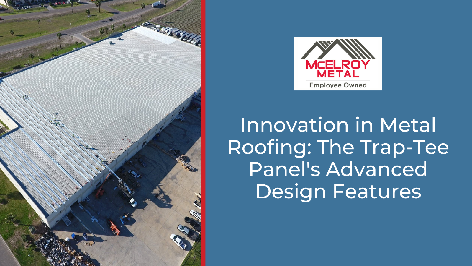 Innovation in Metal Roofing: The Trap-Tee Panel's Advanced Design Features